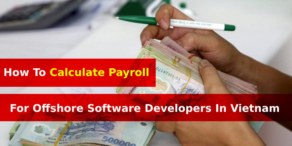 How To Calculate Salary For Offshore Software Developers In Vietnam ...